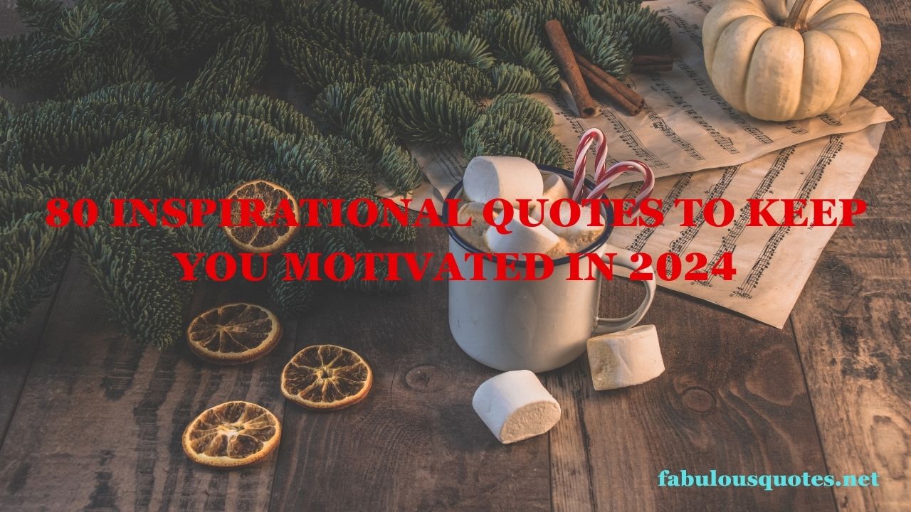 80 Inspirational Quotes To Keep You Motivated in 2024 - Funniest Quotes ...