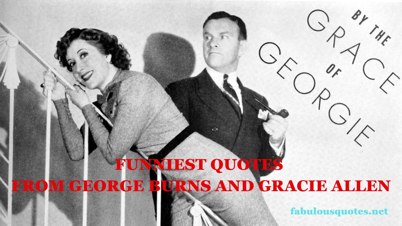 Top 50 Funniest Quotes from George Burns and Gracie Allen - Funniest ...