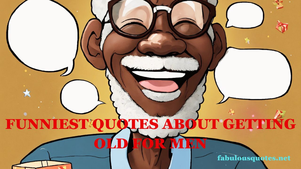 Funniest Quotes About Getting Old for Men - Funniest Quotes & Sayings ...